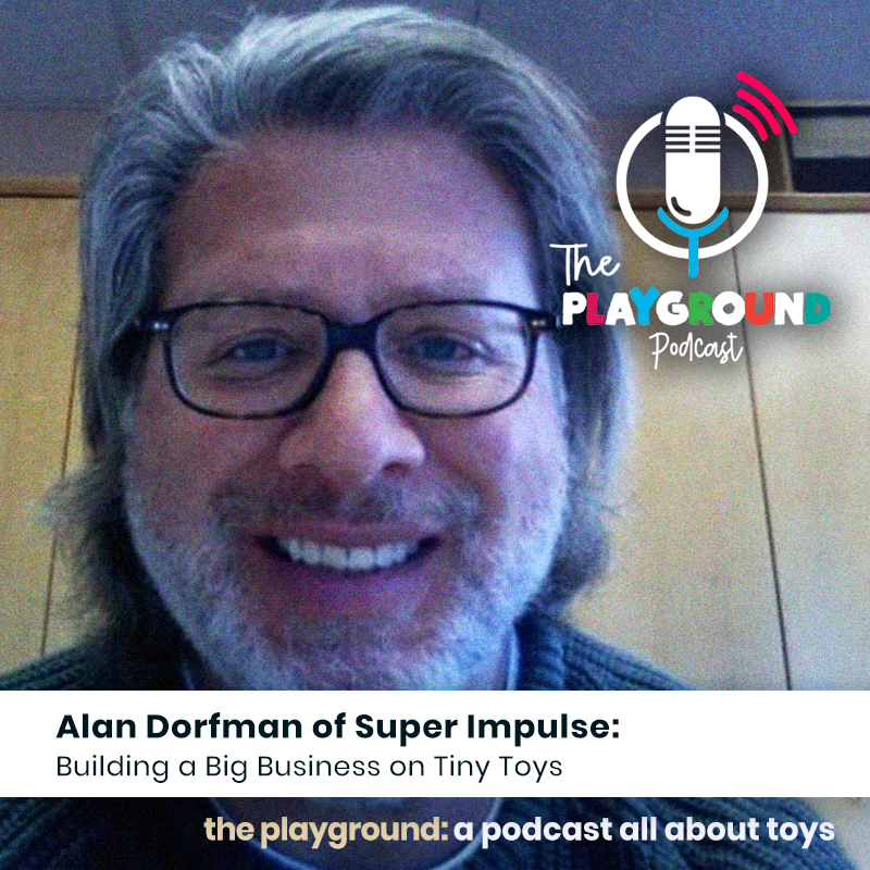 Alan Dorfman of Super Impulse: Building a Big Business on Tiny Toys ...