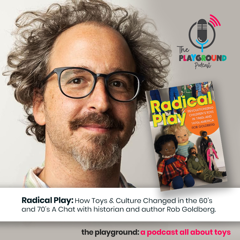 The Playground Podcast – Radical Play: How Toys & Culture Changed in ...